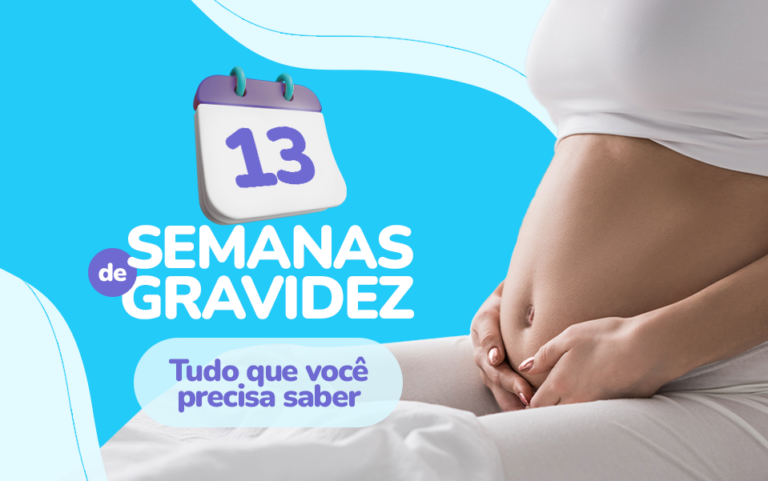 Tudo O Que Você Precisa Saber: 13 Semanas De Gravidez