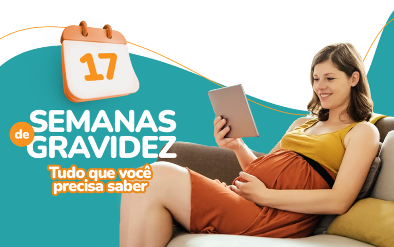 Tudo O Que Você Precisa Saber: 17 Semanas De Gravidez