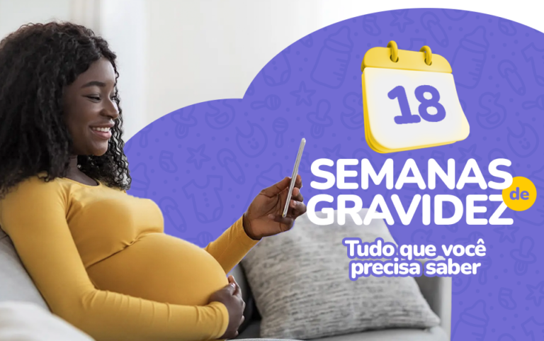 Tudo O Que Você Precisa Saber: 18 Semanas De Gravidez